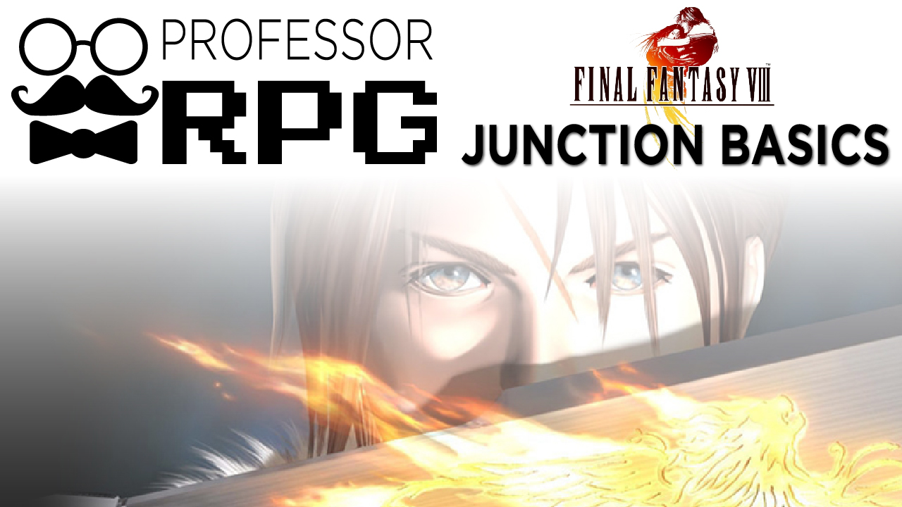 Professor RPG: Final Fantasy VIII Junction Basics – Irrational Passions